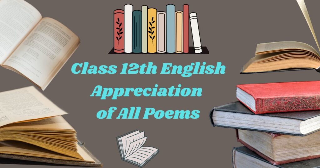 Class 12th English Appreciation of All Poems