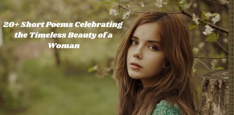20+ Short Poems Celebrating the Timeless Beauty of a Woman