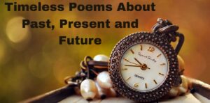 30+ Timeless Poems About Past, Present and Future