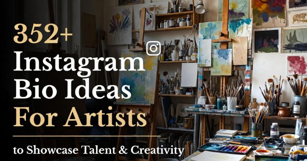 352+ Instagram Bio Ideas For Artists art vibes (Copy Paste)
